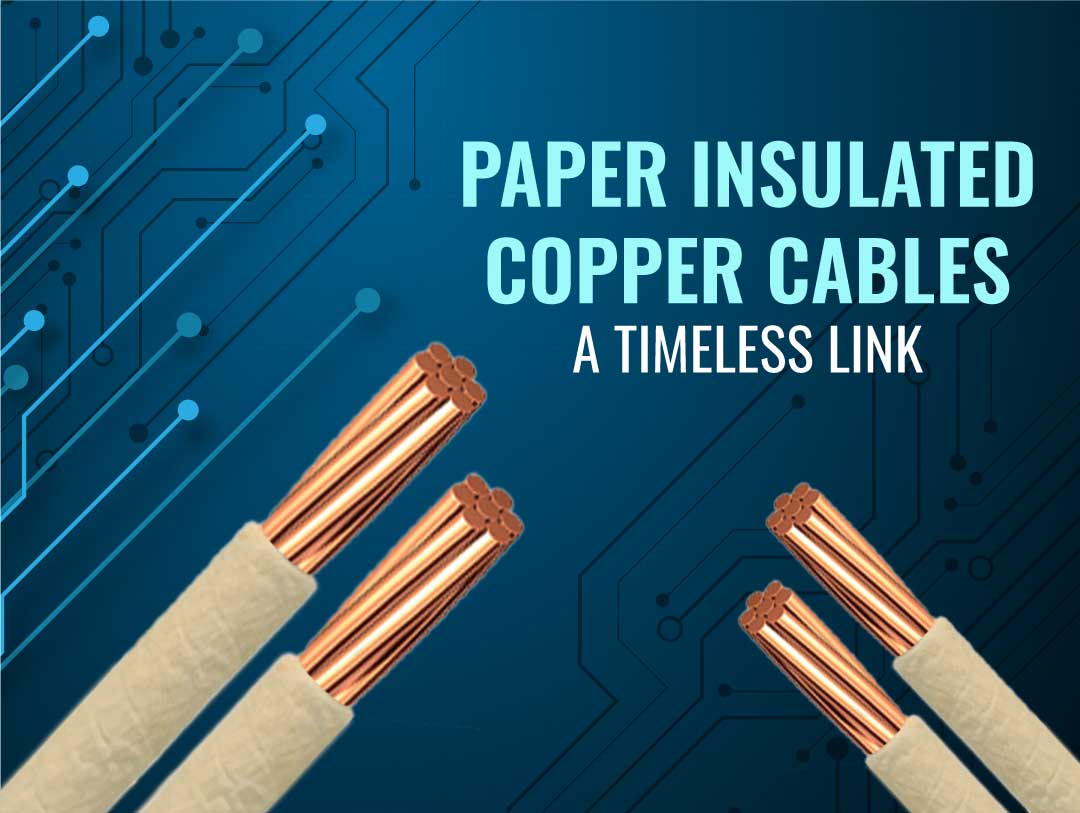 Paper Insulated Copper Cables: A Timeless Link